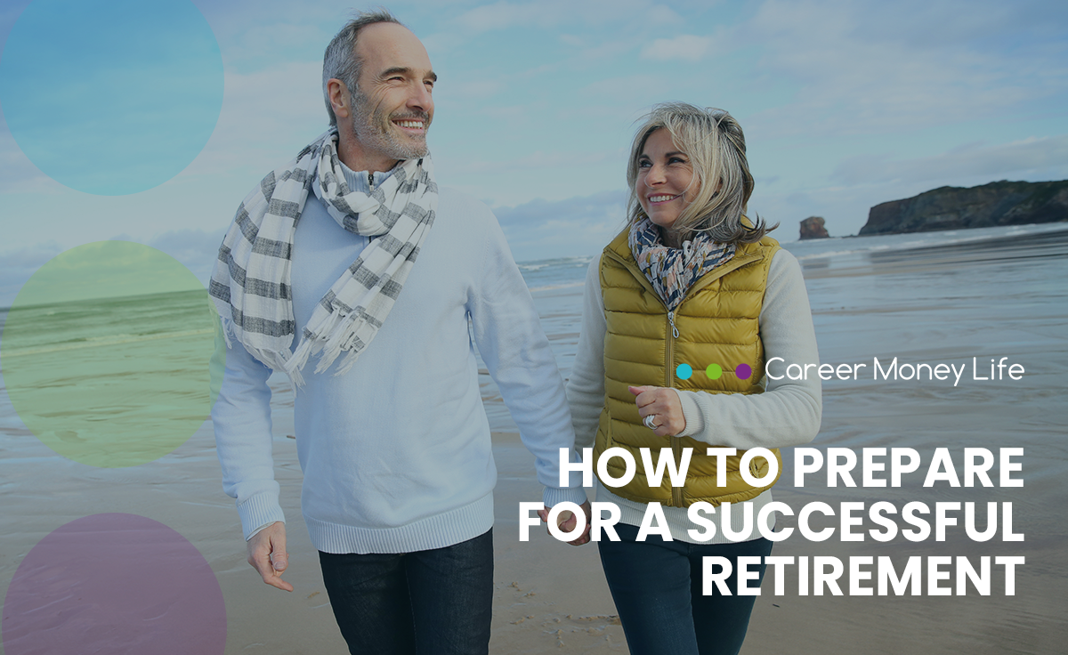 How to Prepare for a Successful Retirement – Advice from our Experts