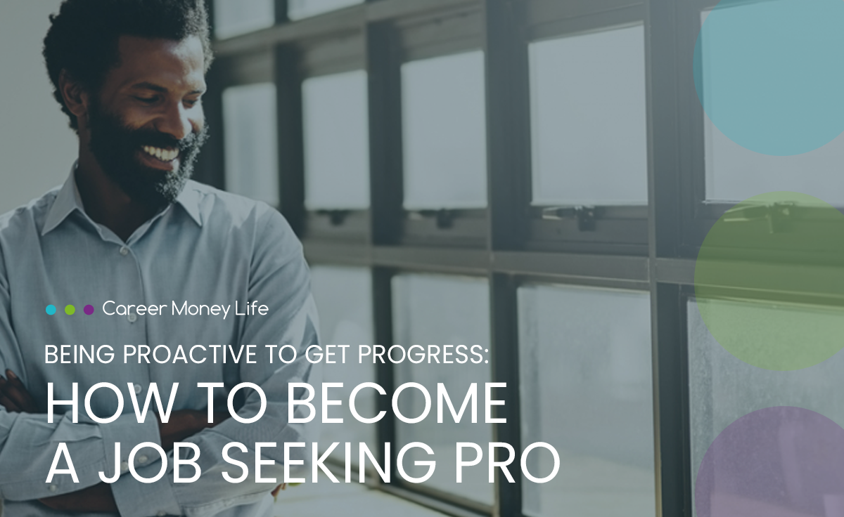 Being Proactive to get Progress: How to Become a Job Seeking Pro ...