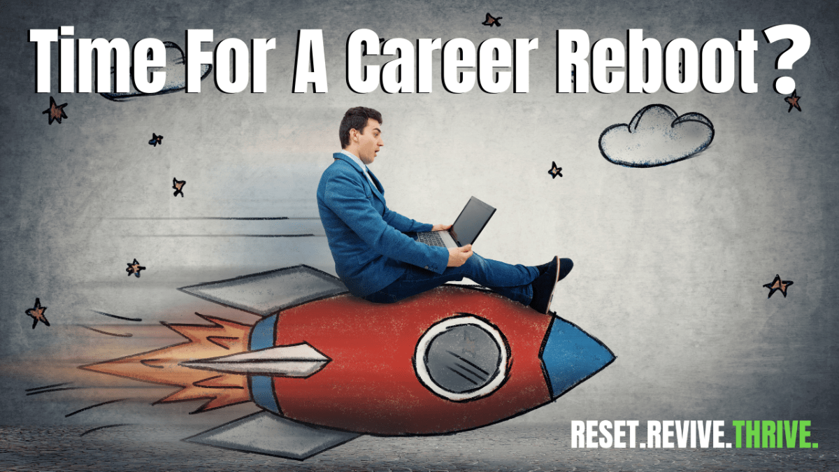 IT’S TIME FOR A REBOOT – Advice from our Experts