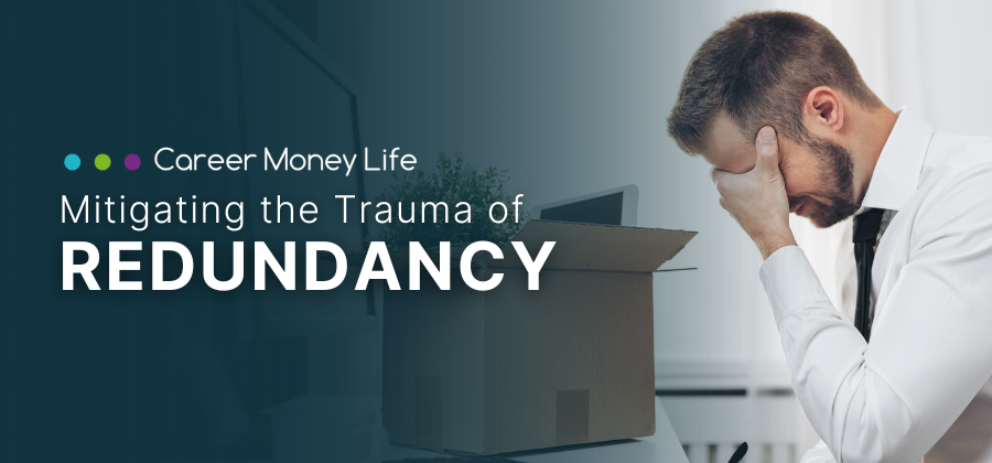Mitigating the Trauma of Redundancy – Advice from our Experts